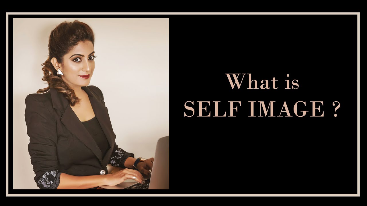 What Is SELF IMAGE YouTube What Is SELF IMAGE YouTube