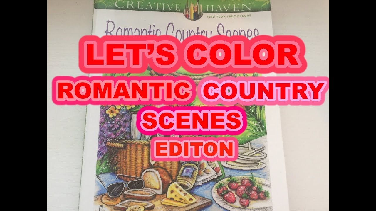 Let's color: ROMANTIC COUNTRY SCENES EDITON - YouTube
