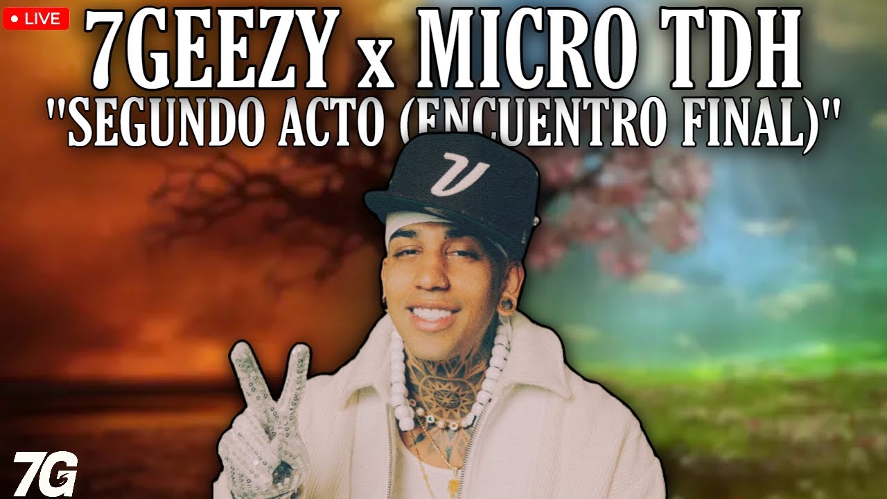 7GEEZY x MICRO TDH | REACCIONANDO AL SEGUNDO ACTO - YouTube