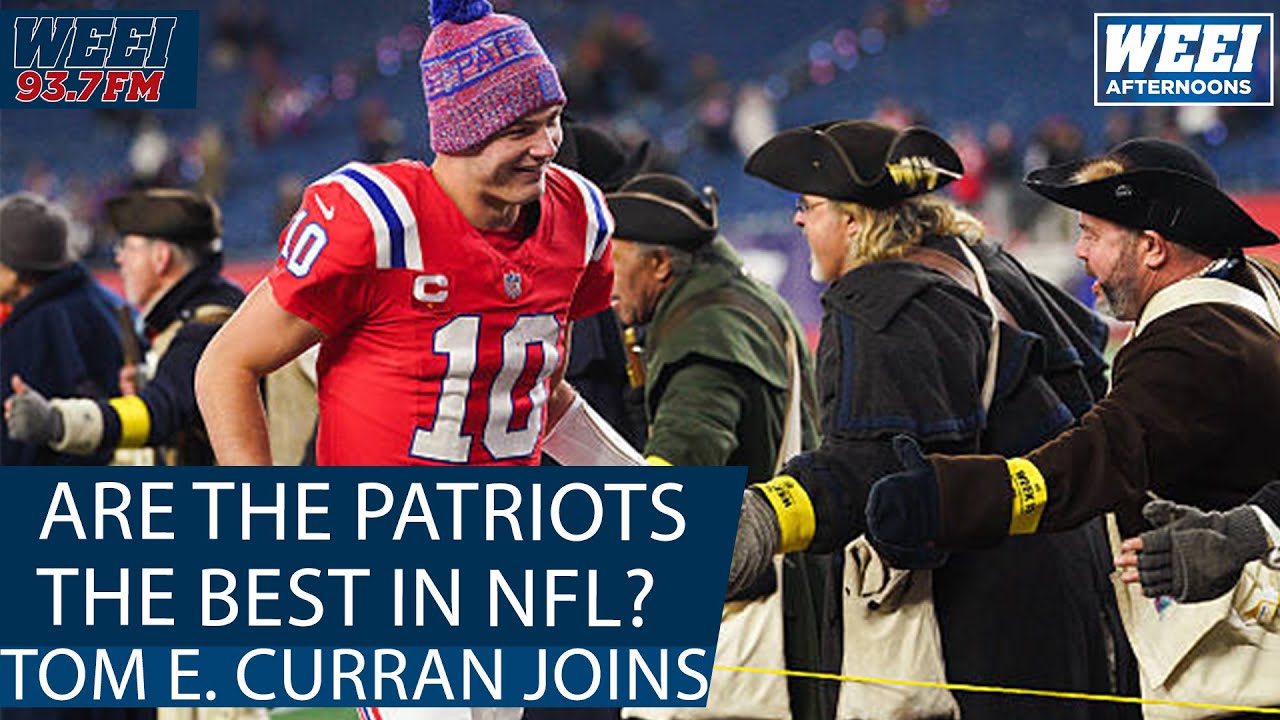 Tom E. Curran joins to discuss if the Patriots are the best team in the ...
