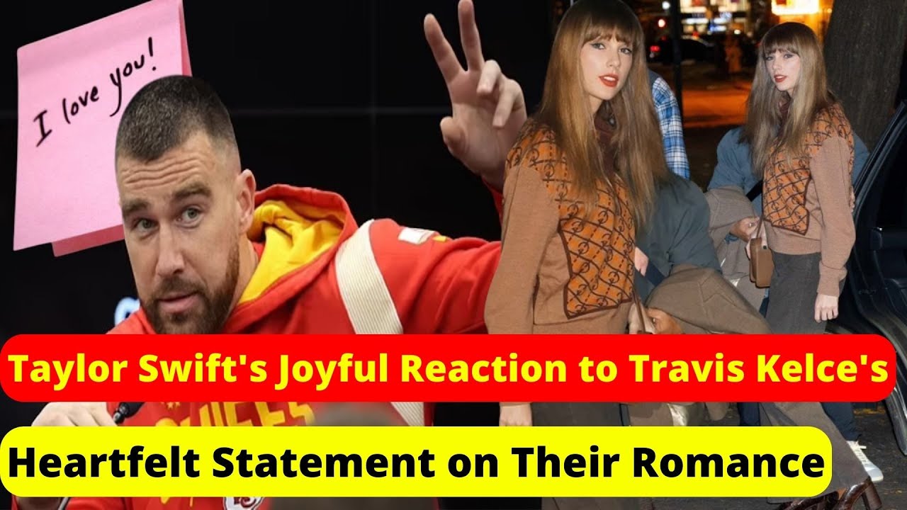 Taylor Swift's Delightful Response to Travis Kelce's Romantic ...