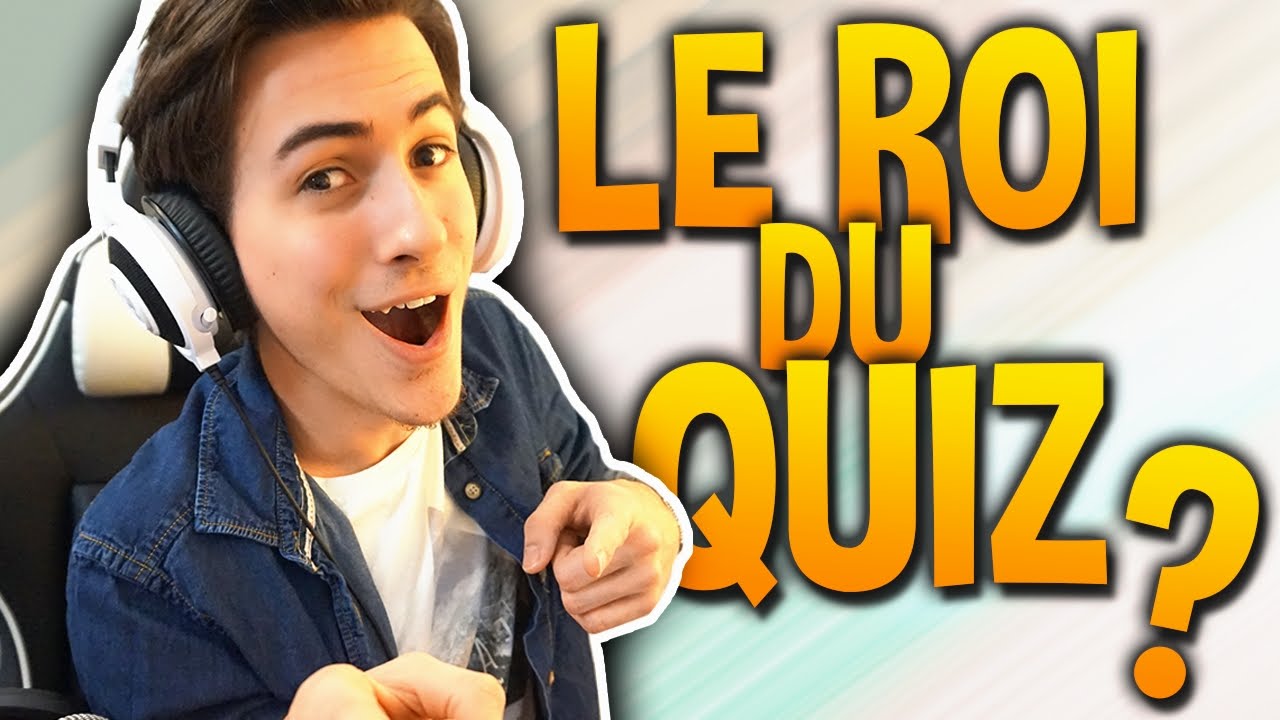 LE ROI DU QUIZ ? - YouTube