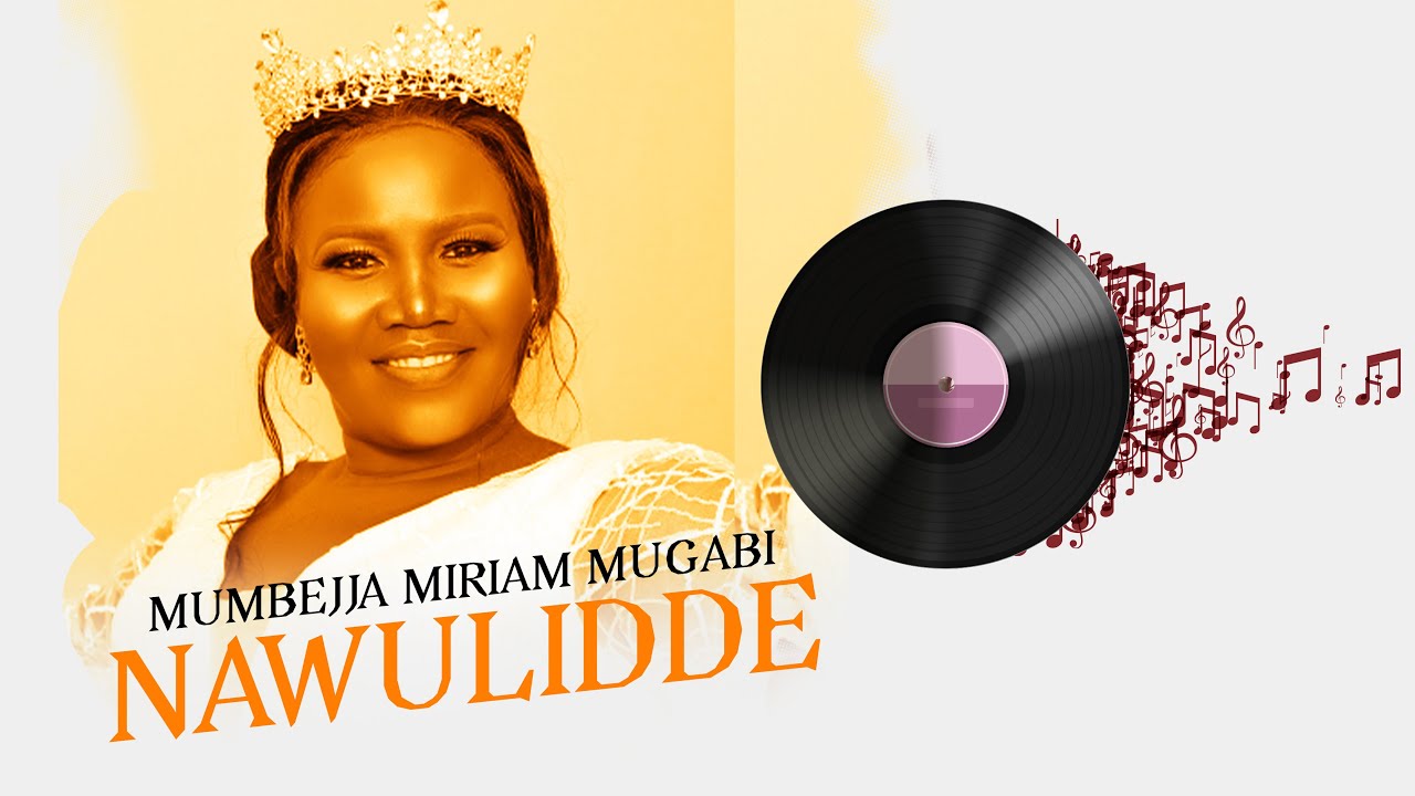 Nawulidde by Mumbejja Miriam Mugabi Official Video - YouTube