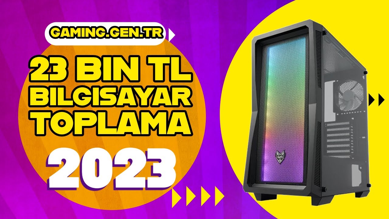 23 BİN TL BİLGİSAYAR TOPLAMA l 2023 HAZIR SİSTEM - YouTube