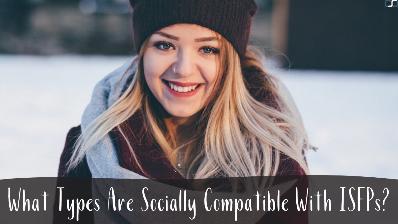 What Types Are Socially Compatible With ISFPs? | Cognitive Functions ...