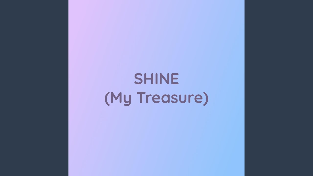 SHINE (My Treasure) - YouTube