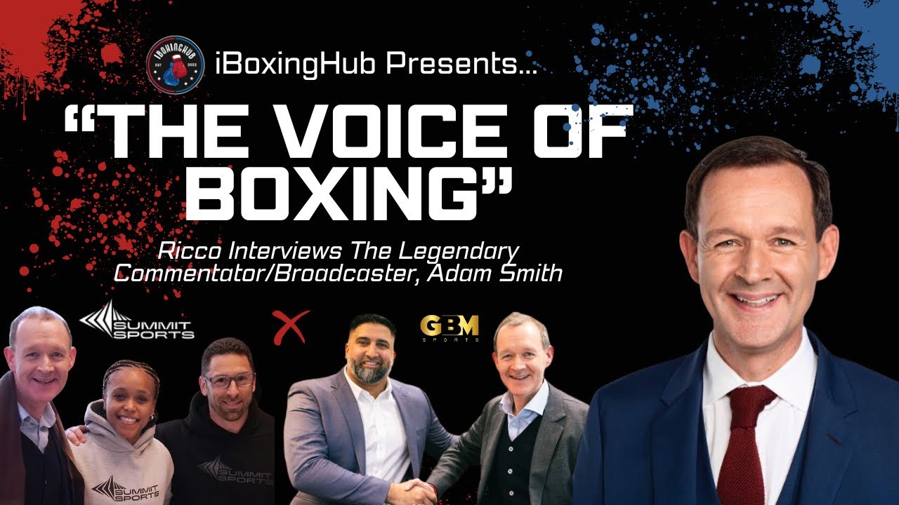 “IBOXINGHUB” EXCLUSIVE FT. “THE VOICE OF BOXING” ADAM SMITH - YouTube