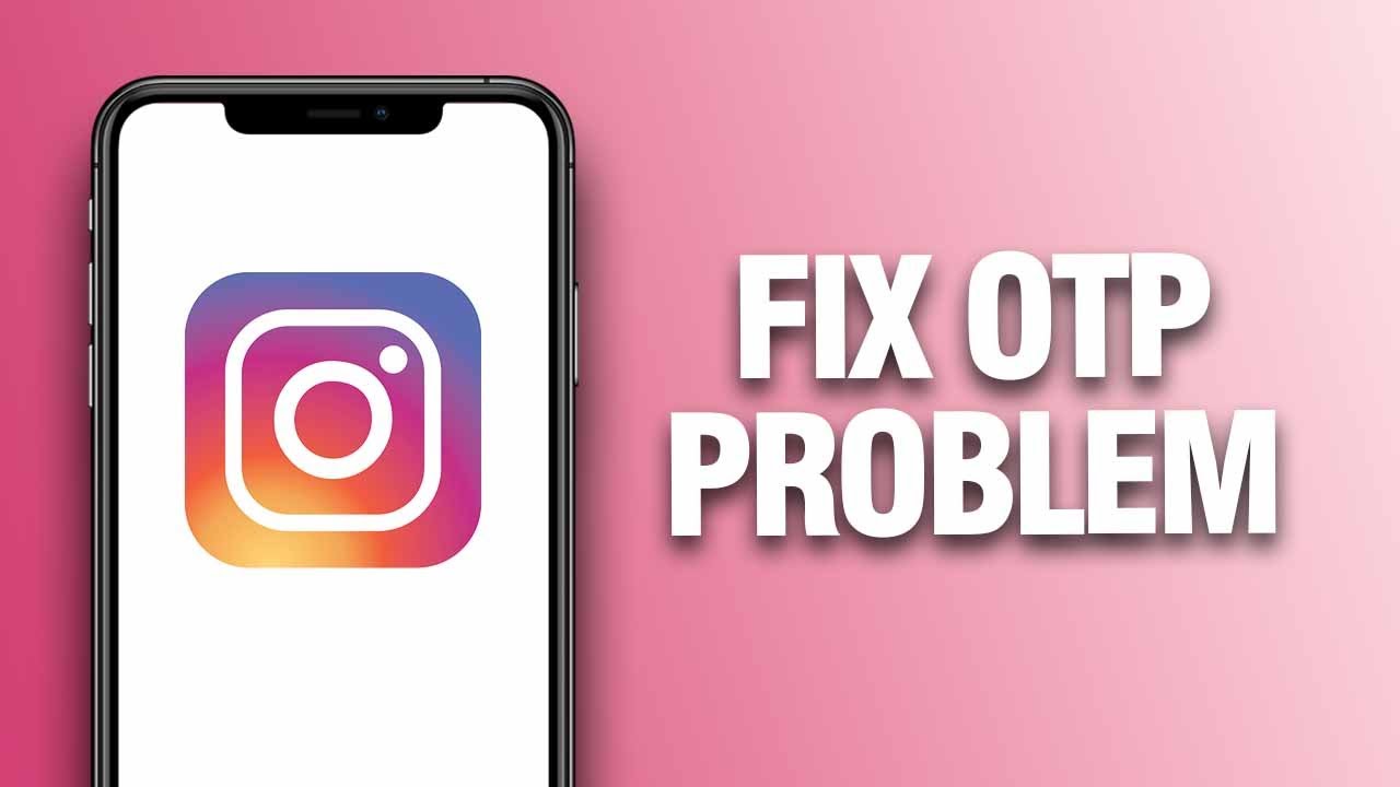 How To Fix And Solve Instagram App Otp Problem Final Solution Youtube