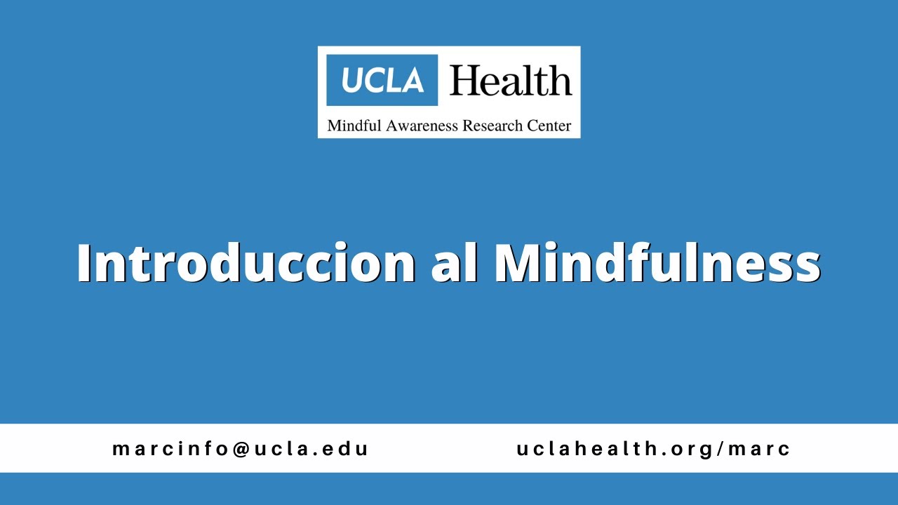 UCLA Mindful Awareness Research Center- Introduccion al Mindfulness ...