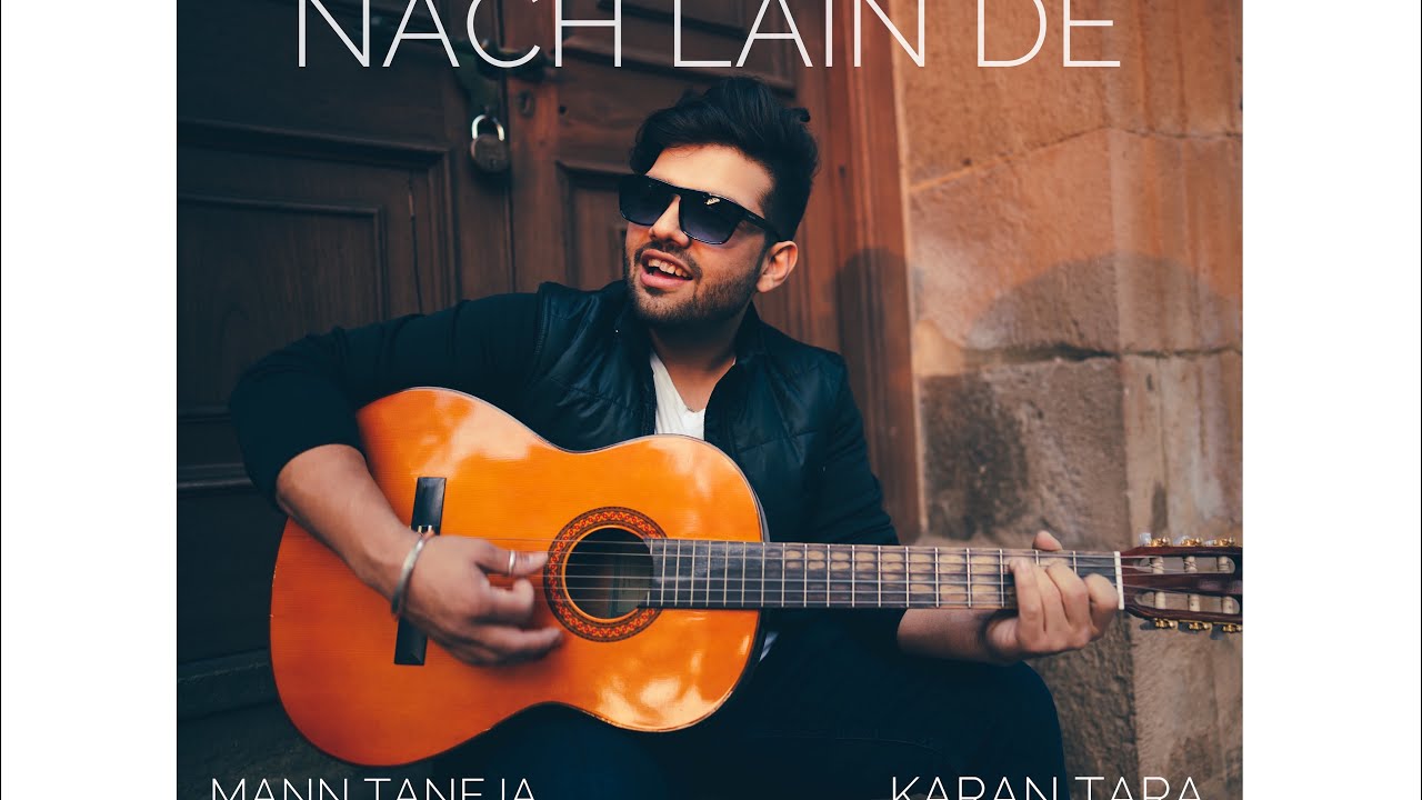 Nach Lain De: Karan Tara x Mann Taneja (Official Lyrical Video) New ...