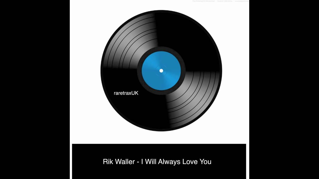Rik Waller - I Will Always Love You (Original Single) - YouTube