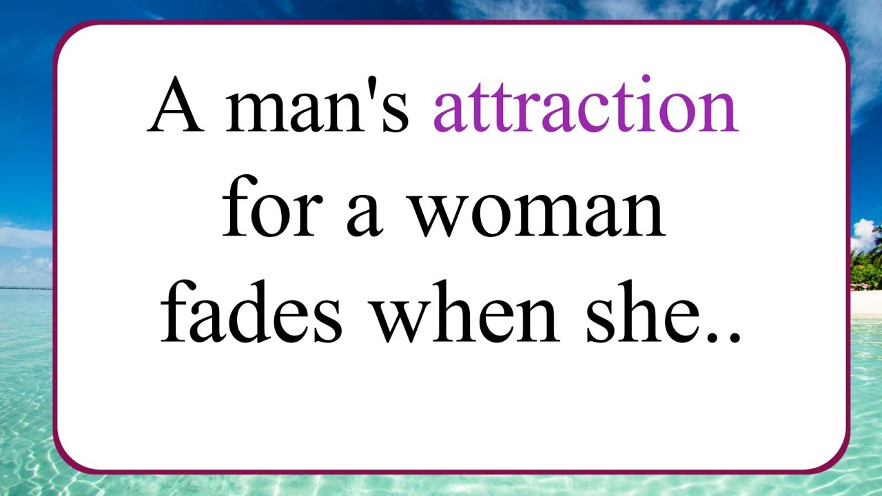 A man's attraction for a woman fades when she..| psychology Facts About ...
