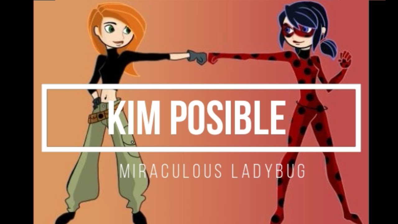KIM POSSIBLE - MIRACULOUS LADYBUG - YouTube