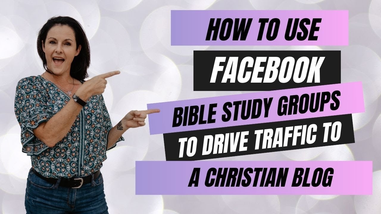 How to Use a Facebook Bible Study Group to Drive Traffic to Your ...
