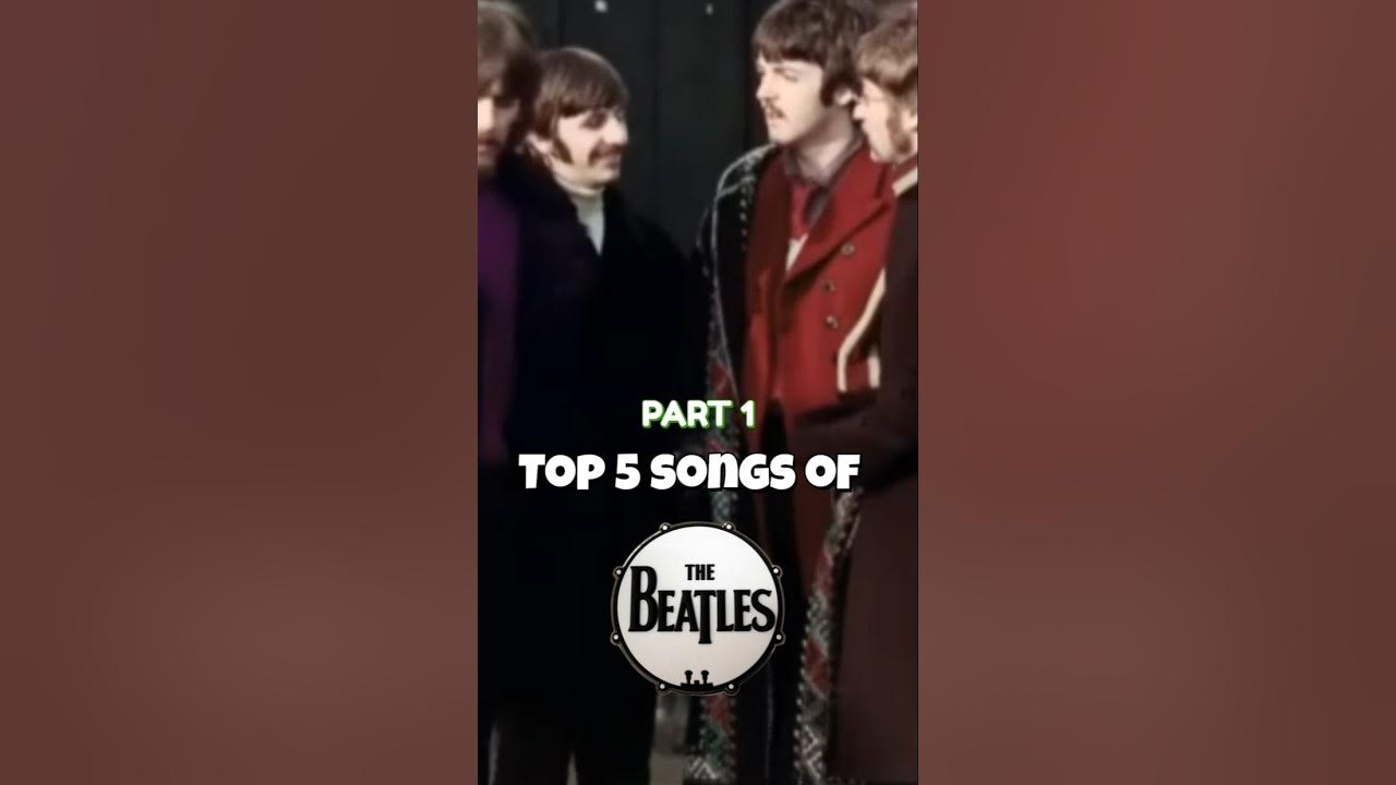 Top 5 Songs Of The Beatles Part 1 - YouTube