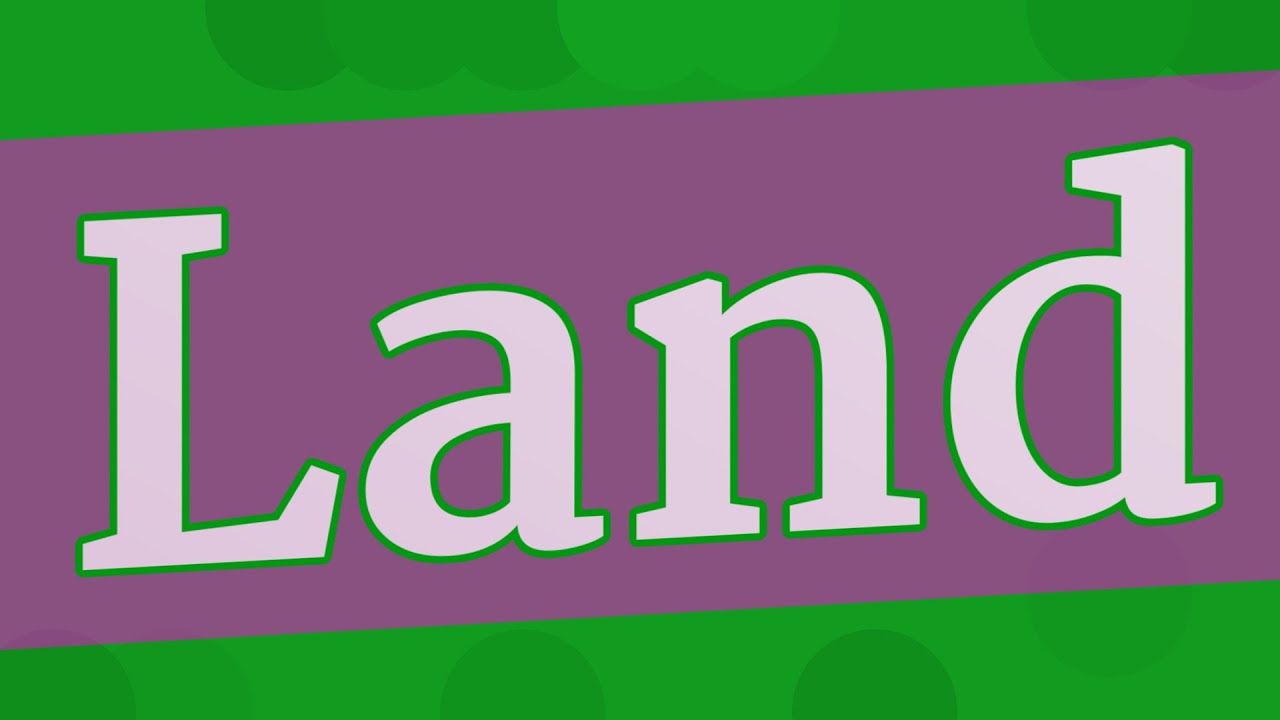 LAND pronunciation • How to pronounce LAND - YouTube