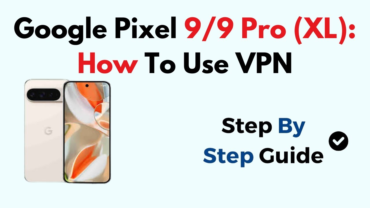 Google Pixel 9/9 Pro (XL): How To Use VPN - YouTube