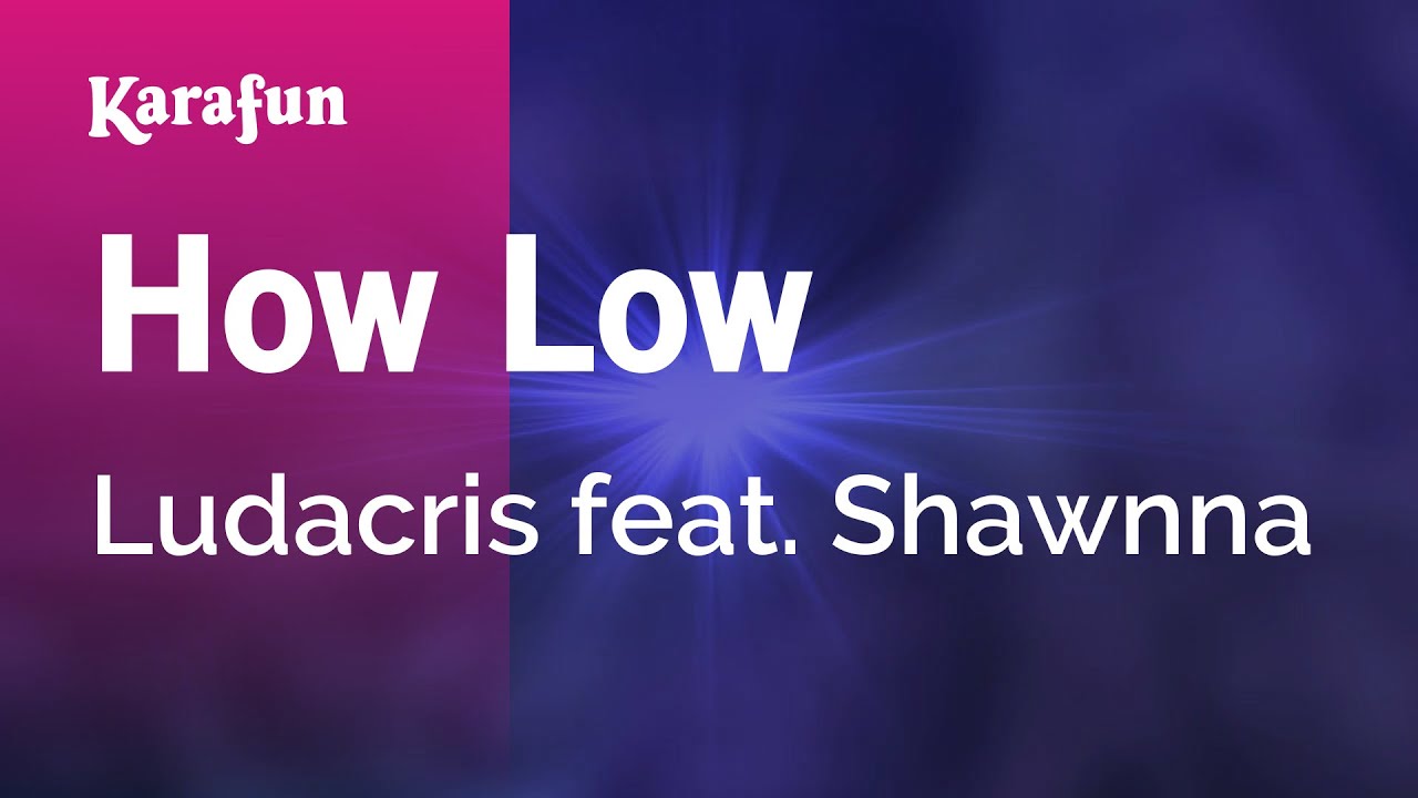 How Low - Ludacris & Shawnna | Karaoke Version | KaraFun - YouTube