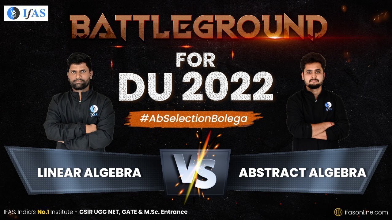 Linear Algebra vs Abstract Algebra | Battleground for DU 2022 | IIT JAM ...