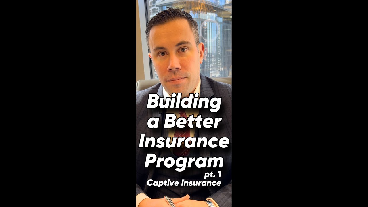 Building a Better Insurance Program pt.1 Captive Insurance # ...