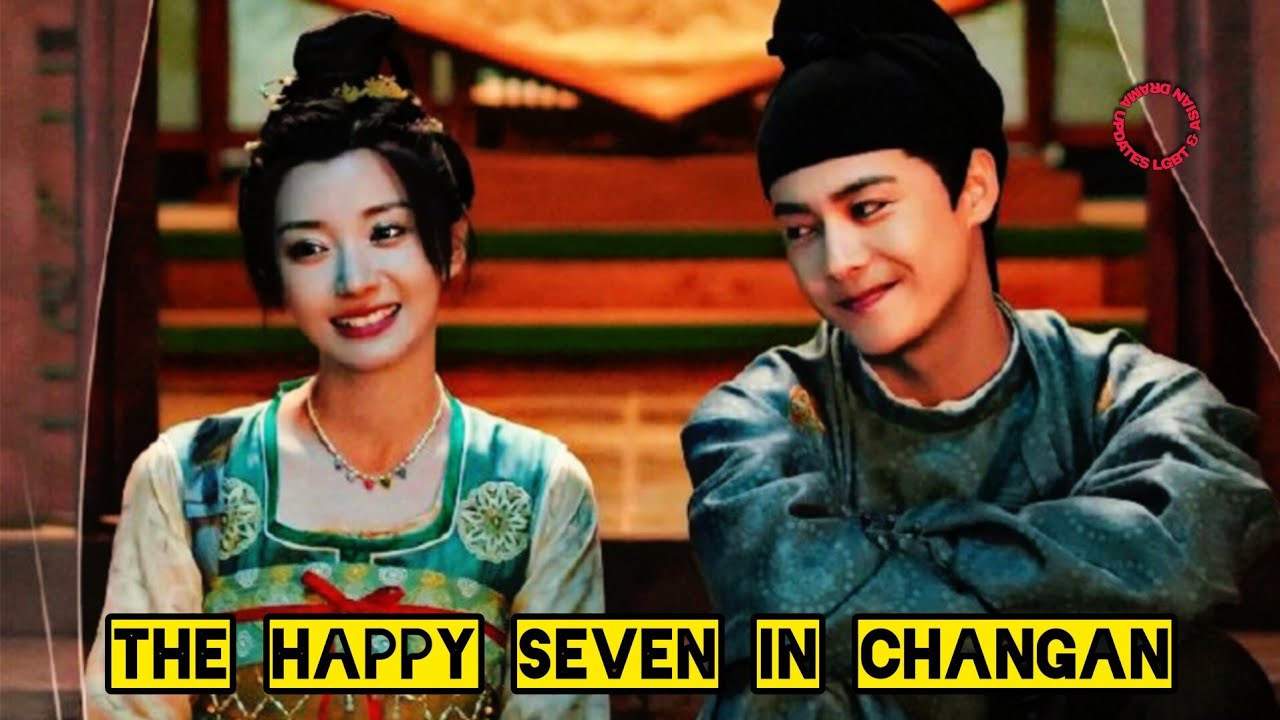 "The Happy Seven in Changan" Chinese drama cast, synopsis & air date ...