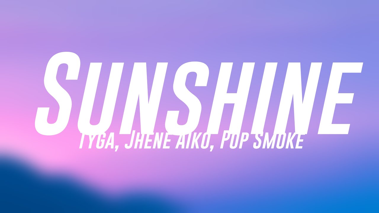 Sunshine - Tyga, Jhené Aiko, Pop Smoke (Lyrics Version) 🦈 - YouTube