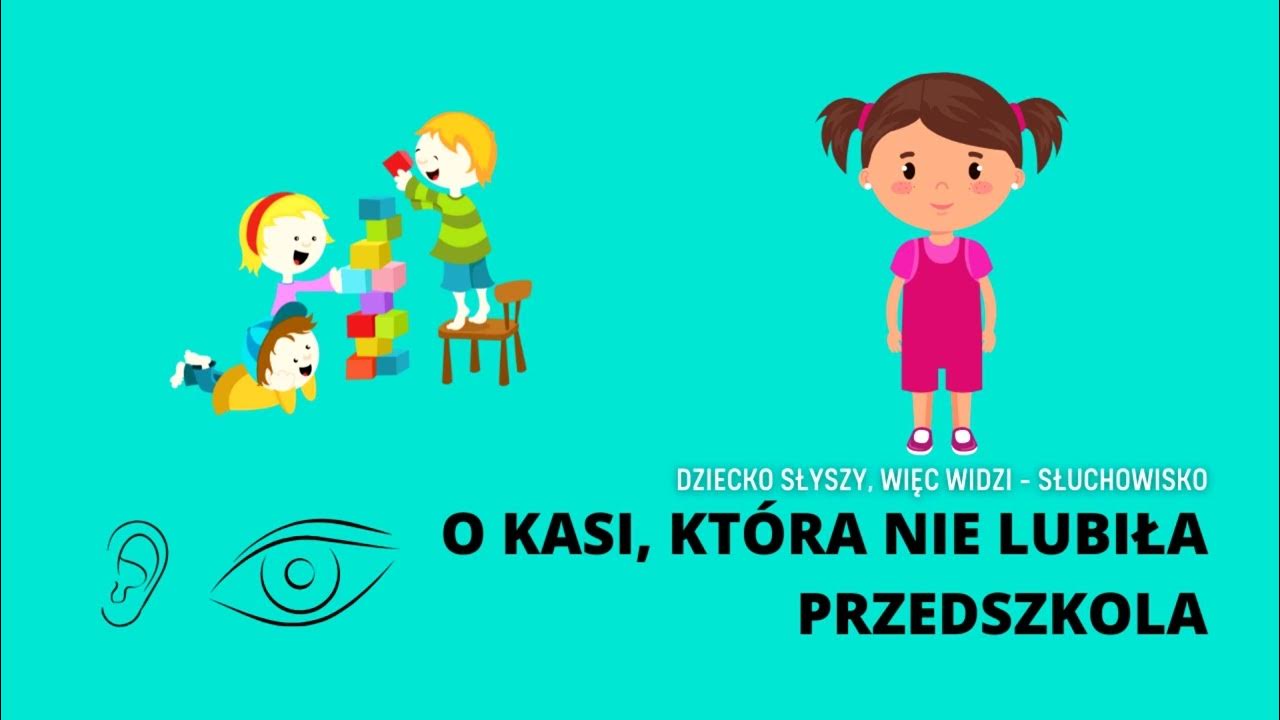 O KASI, KTÓRA NIE LUBIŁA PRZEDSZKOLA | Dziecko słyszy, więc widzi | Bajka dla dzieci - YouTube