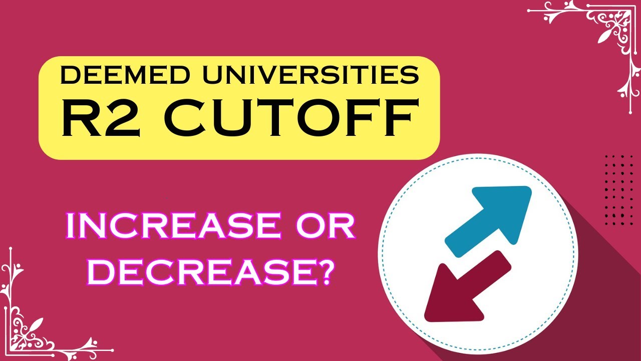 Round 2 Cutoff for Deemed Universities - Increase or Decrease? - YouTube