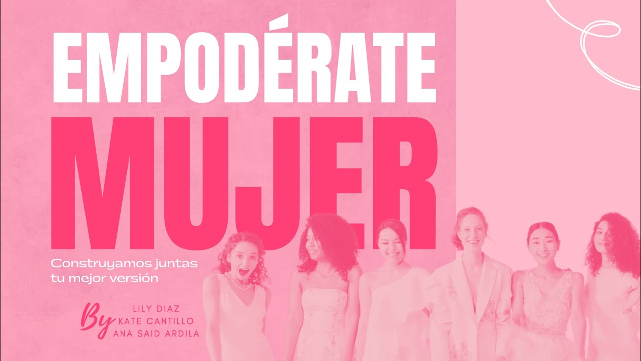 EMPODÉRATE MUJER - By Lily Diaz, Kate Cantillo y Ana Aaid Ardila - YouTube