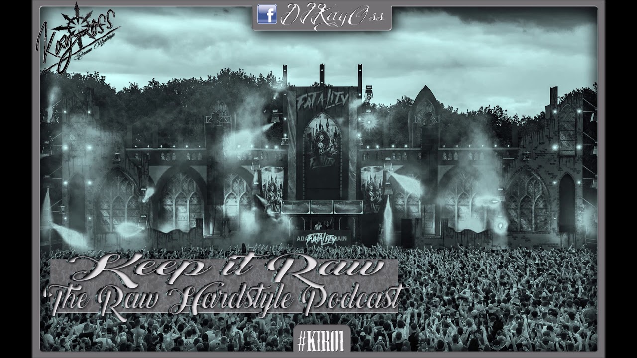 Keep it Raw #01 - The Raw Hardstyle Podcast - YouTube