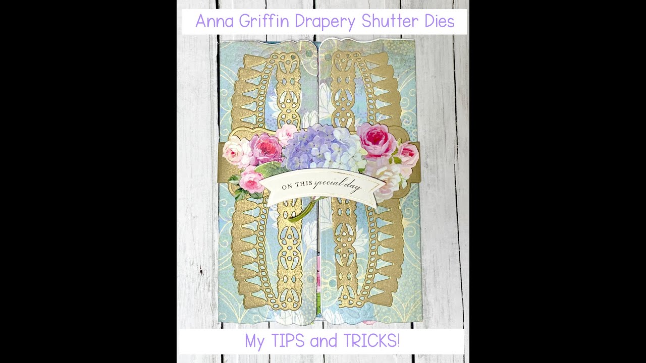 Anna Griffin Drapery Shutter Card || TIPS & TRICKS - YouTube