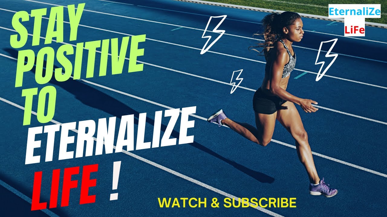 Stay Positive To Eternalize Life | Stay Motivated | Stay Inspired - YouTube