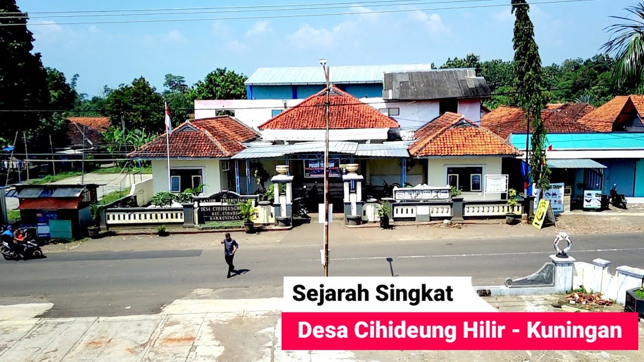 Video Drone Sejarah Singkat Desa Cihideung Hilir Cidahu Kuningan Jawa ...