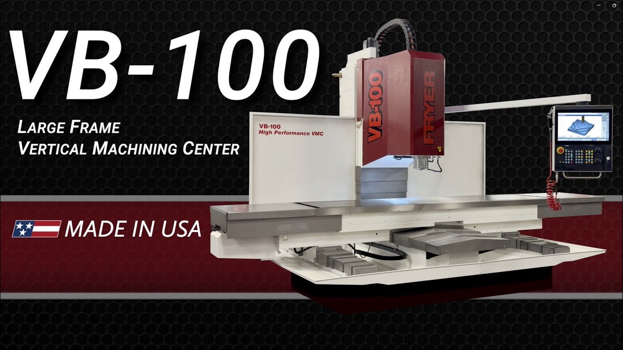 VB-100 Large Frame Vertical Machining Center - YouTube