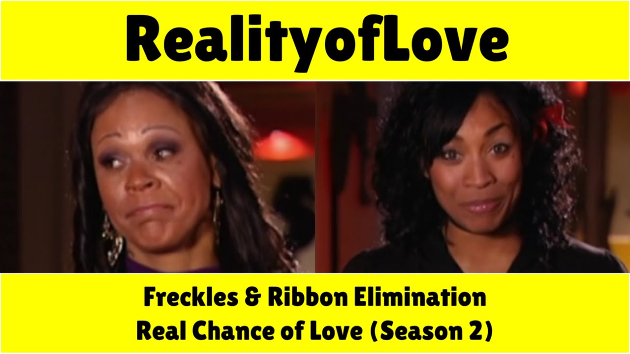 Real Chance of Love (Season 2) - Freckles & Ribbon Elimination - YouTube