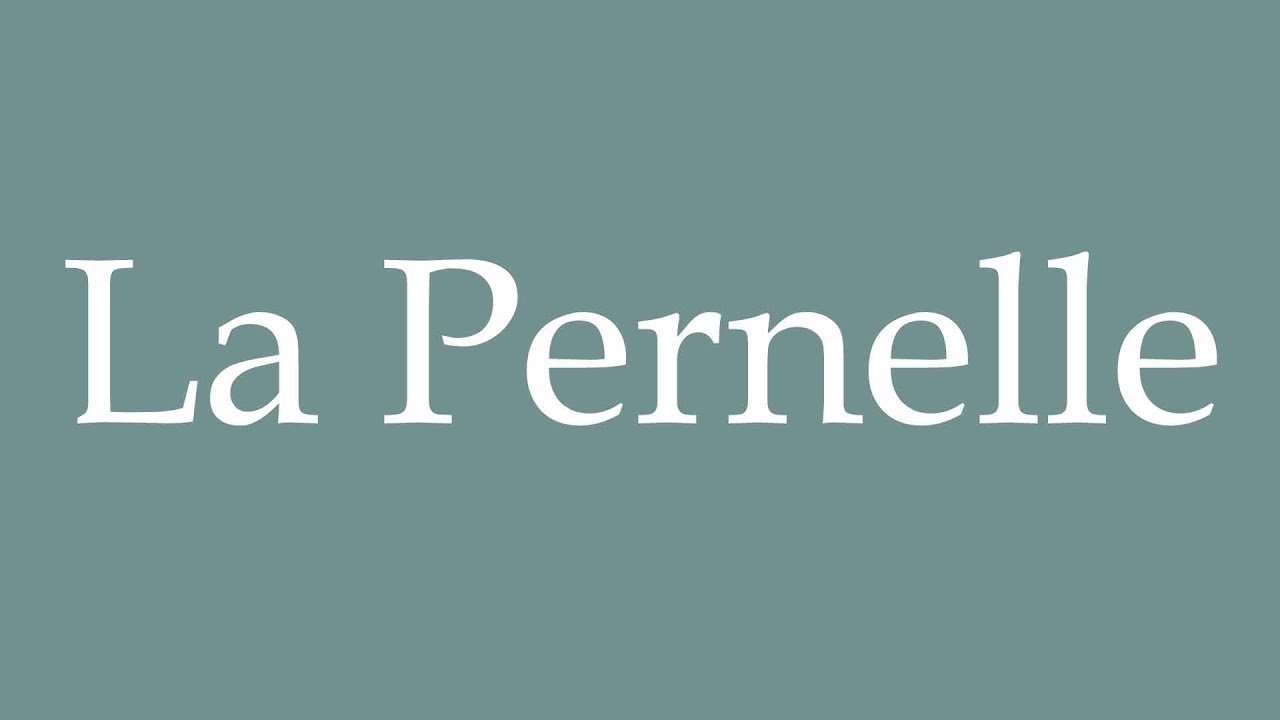 How to Pronounce ''La Pernelle'' Correctly in French - YouTube