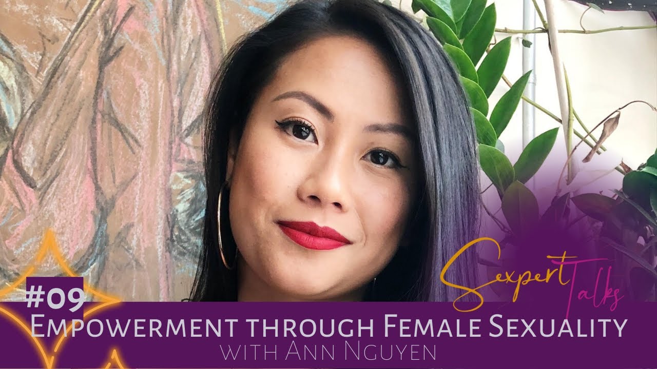 Sexpert Ann Nguyen talks about Women's Empowerment Through Sexuality ...