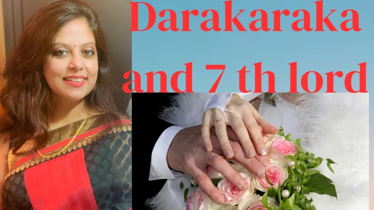Darakaraka and the 7 th lord position in all houses( marriage and ...