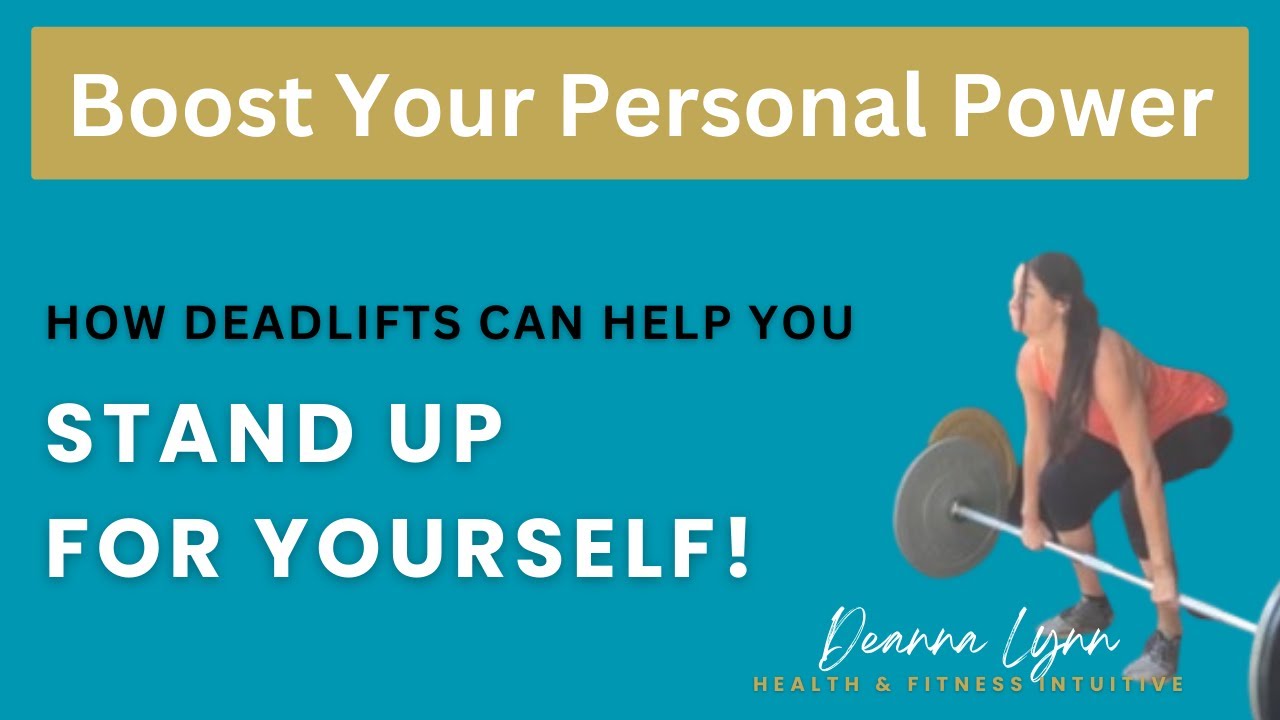 Boost Your Personal Power: How Deadlifts Can Help You Stand Up for ...