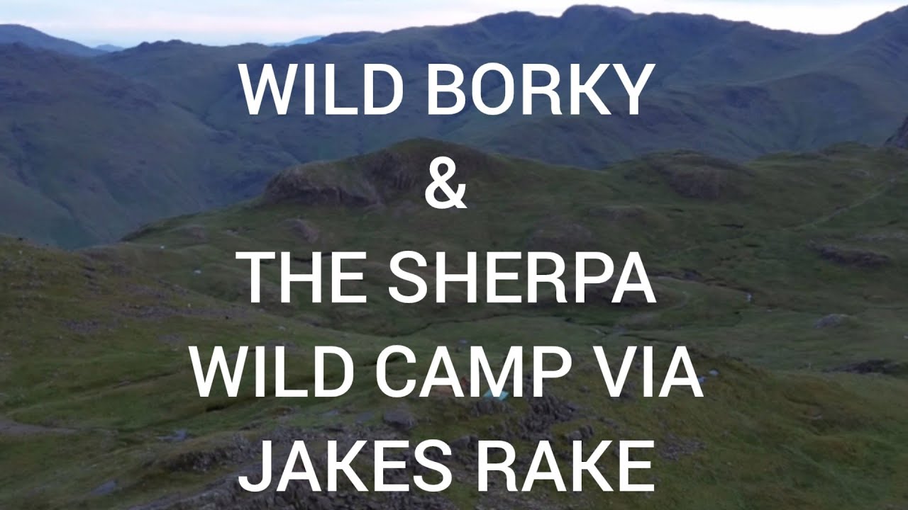 WILD BORKY & THE SHERPA WILD CAMP VIA JAKES RAKE - YouTube