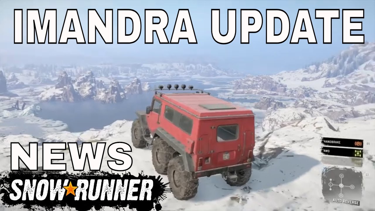 SNOWRUNNER NEWS IMANDRA MAP UPDATE 7.0 RELEASED TODAY - YouTube