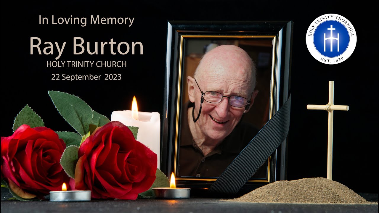 Welcome to the service for Ray Burton @ Holy Trinity Thornhill ...