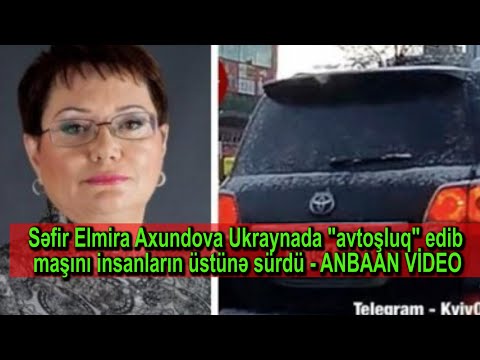 Elmira Axundova Azərbaycanı biabır edir - Ukrayna polisi video yaydı
