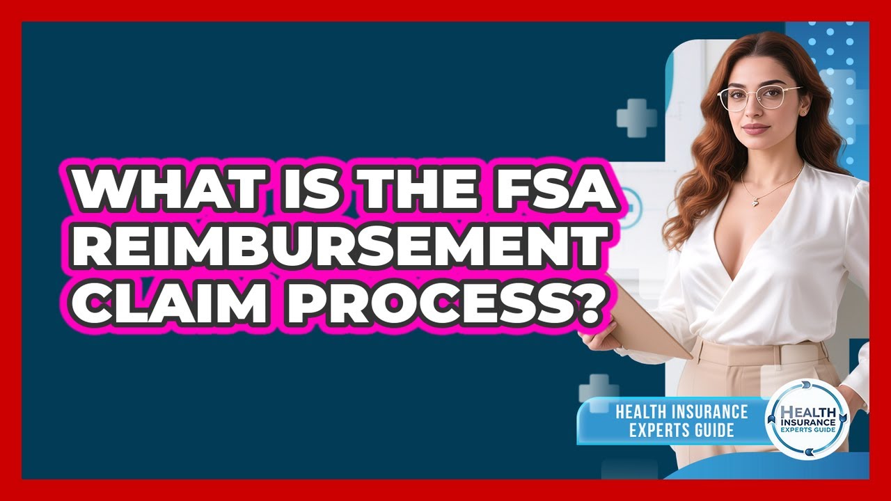 What Is The FSA Reimbursement Claim Process? - Health Insurance Experts ...