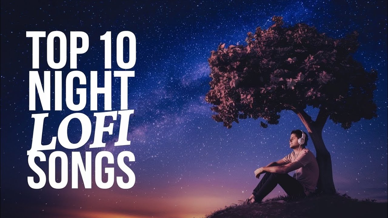 Top 10 Trending Night Time Lofi Songs 🎧 | Relax & Unwind with Soothing ...