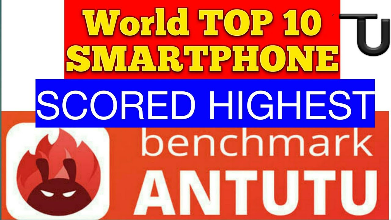 Top 10 Best Smartphone which Scored Highest Antutu Benchmark in the ...