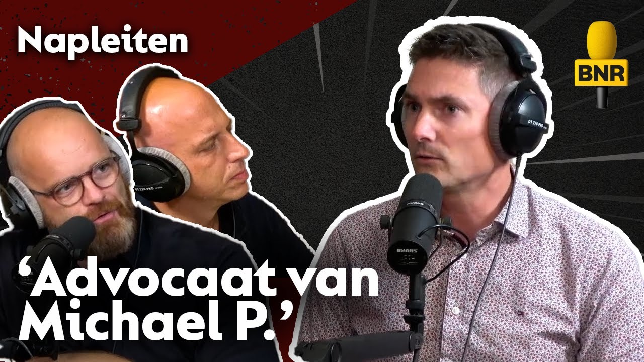 Advocaat Michael P.: 'Hij werd 24 uur lang geobserveerd door de politie ...