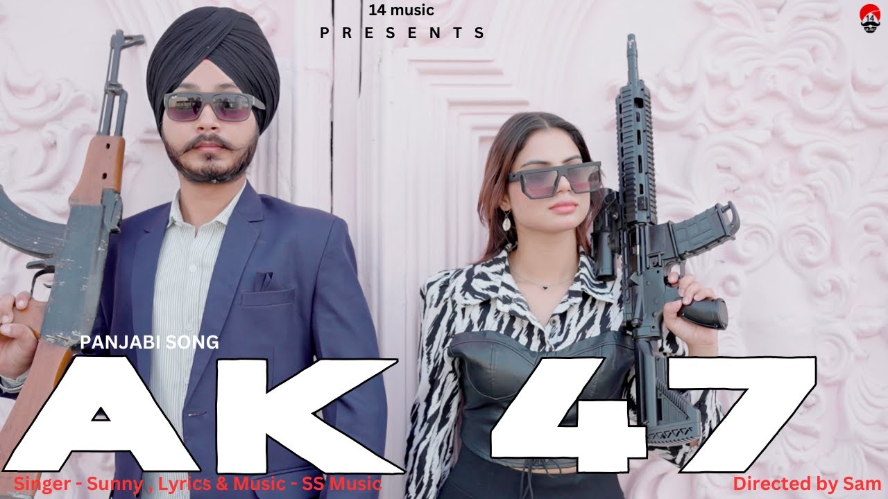 AK 47 ( official video ) Sam Rajput | Kushdeep Singh | Nandani | New ...