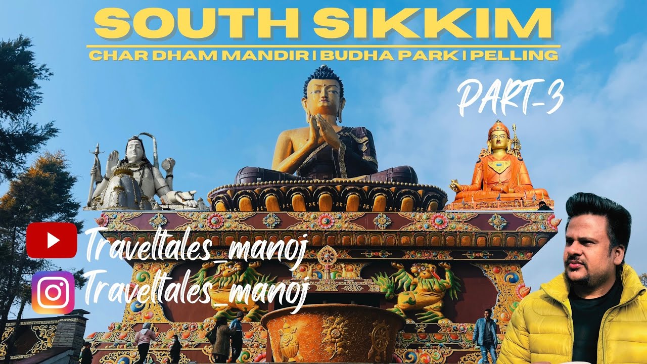 South Sikkim Tour | West Sikkim Tour | Pelling | Revangla | Namchi ...