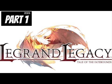 Legrand Legacy: Tale of the Fatebounds - Part 2 | Classic RPG Adventure ...
